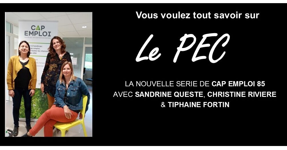 LE PEC : épisode 1 - Cap emploi 85